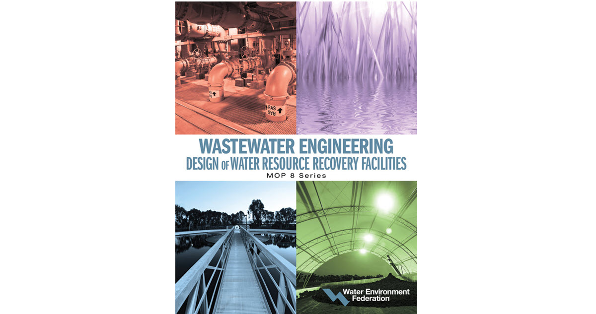 Wastewater Engineering: Design of Water Resource Recovery Facilities
